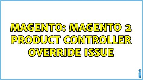 Magento Magento 2 Product Controller Override Issue 4 Solutions Youtube