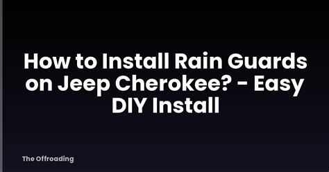 How To Install Rain Guards On Jeep Cherokee Easy Diy Install