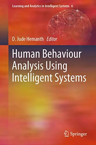 Human Behaviour Analysis Using Intelligent Systems By D Jude Hemanth