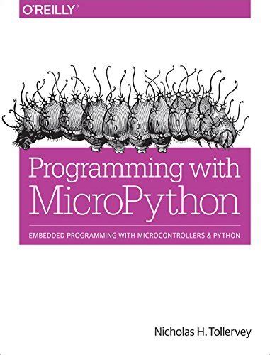 Programming With Micropython Embedded Programming With Microcontrollers And Python By Nicholas