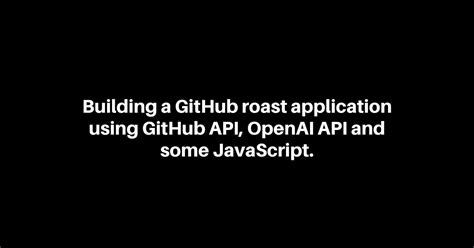 Creating The Github Roast App