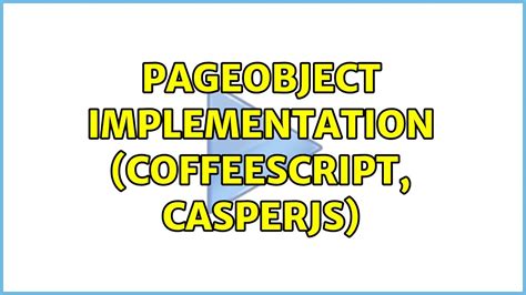 Pageobject Implementation Coffeescript Casperjs Youtube