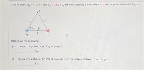 [solved] Two Charges Q1 12nc And Q2 28 5nc Are Separated