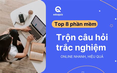 Top web thi trắc nghiệm online tốt và phổ biến nhất hiện nay