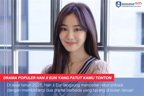 5 Drama Populer Han Ji Eun yang Patut Kamu Tonton - BiografIND
