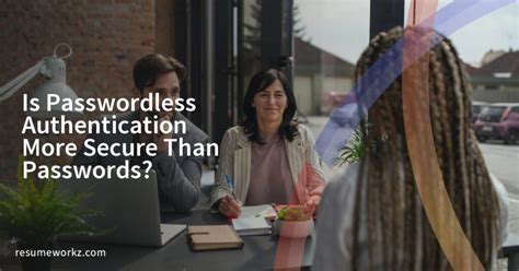 Is Passwordless Authentication More Secure Than Passwords