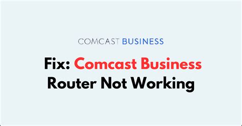 How To Fix Comcast Business Router Not Working Networkbuildz