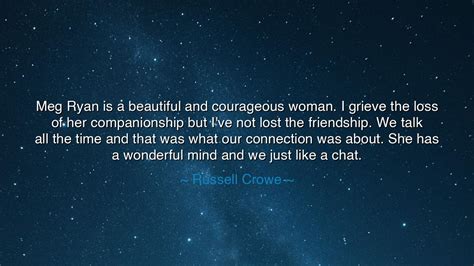 Meg Ryan Is A Beautiful And Courageous Woman I Grieve The Loss