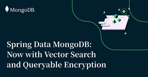 Spring Data MongoDB Now With Vector Search And Queryable Encryption MongoDB Blog