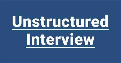 Unstructured Interview