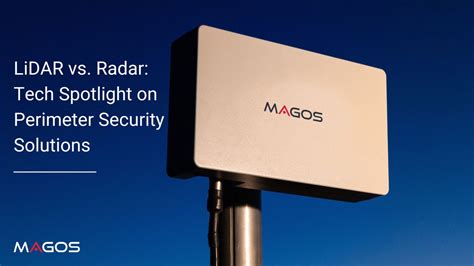 Radar Vs Lidar Tech Spotlight On Perimeter Security Solutions
