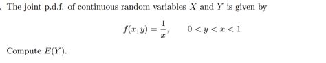 Solved The Joint P D F Of Continuous Random Variables X And Chegg Com