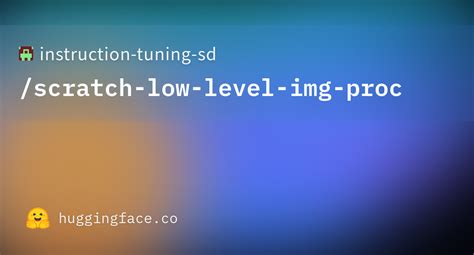 Instruction Tuning Sd Scratch Low Level Img Proc Hugging Face