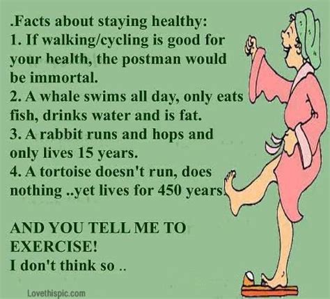 Facts About Staying Healthy Quotes Jokes Lol Funny Quote Funny Quotes