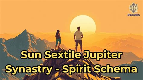 Sun Sextile Jupiter Synastry Spirit Schema Youtube