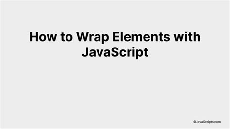 How To Wrap Elements With JavaScript