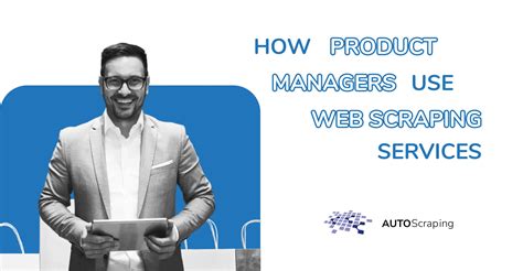 How Do Product Managers Use Web Scraping Services Autoscraping