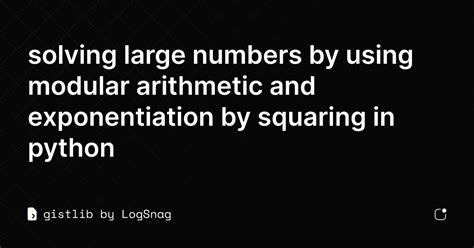 Gistlib Solving Large Numbers By Using Modular Arithmetic And