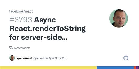 Async Reactrendertostring For Server Side Rendering · Issue 3793 · Facebookreact · Github