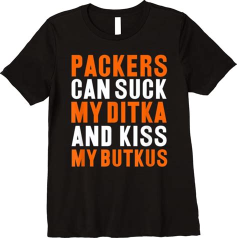 Trends Packers Can Suck My Ditka And Kiss My Butkus T Shirts Tees Design