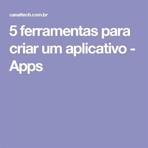 5 Ferramentas Para Criar Um Aplicativo Apps Aplicativos Apps