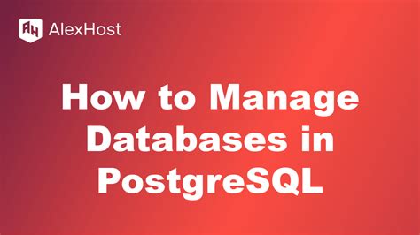 Cómo Gestionar Bases De Datos En Postgresql ⋆ Alexhost Srl