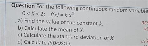 Solved Question For The Following Continuous Random Variable Chegg
