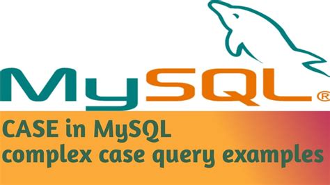 Case In Mysql Complex Case Query Examples 7 Mysql Advanced