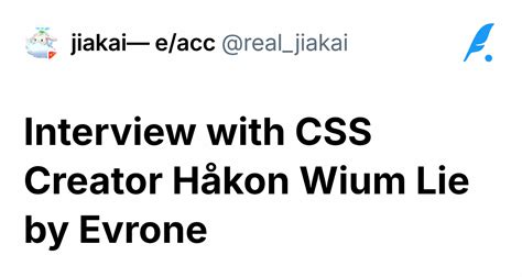 Interview With Css Creator Håkon Wium Lie By Evrone Jiakai— Eacc