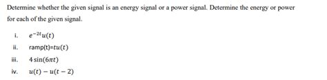 Solved Determine Whether The Given Signal Is An Energy