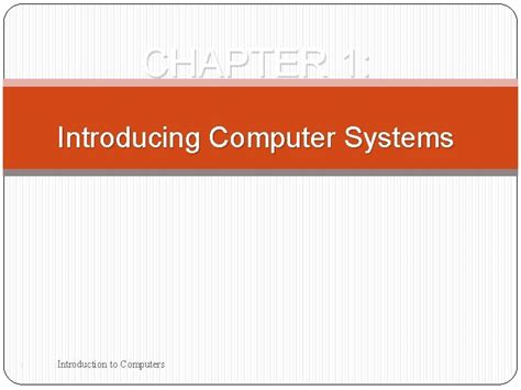 Chapter 1 Introducing Computer Systems 1 Introduction To