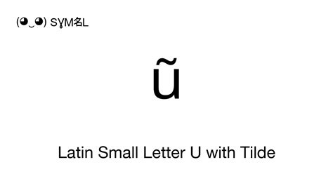 ũ Latin Small Letter U With Tilde Symbol Meaning Copy And Paste Unicode Character ‿ Symbl