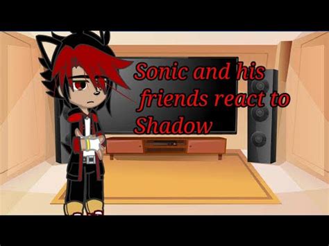 Sonic And His Friends React To Shadow Youtube
