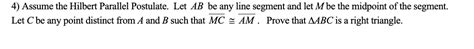 Solved 4 Assume The Hilbert Parallel Postulate Let Ab Be