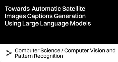 Towards Automatic Satellite Images Captions Generation Using Large