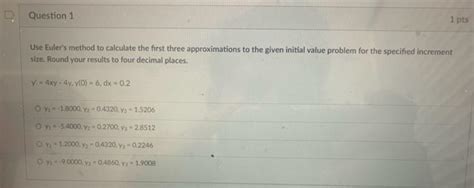 Solved Use Euler S Method To Calculate The First Three Chegg Com
