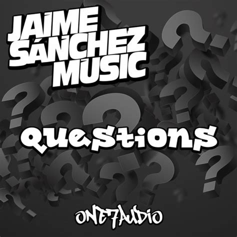 Stream Jaime Sanchez Questions Original Mix By One7audio Listen Online For Free On Soundcloud
