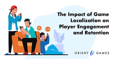 the impact of game localization on player engagement and retention