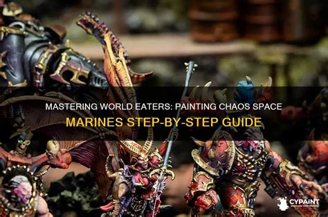 Mastering World Eaters Painting Chaos Space Marines Step By Step Guide