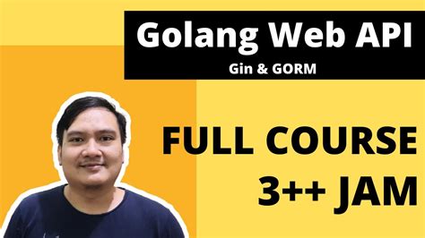 Tutorial Golang Web Api Bahasa Indonesia Full Course Youtube