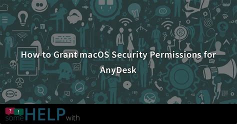 How To Grant Macos Security Permissions For Anydesk