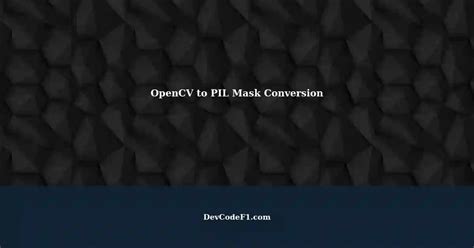 Converting Opencv Mask To Pil Image Confusion Mode