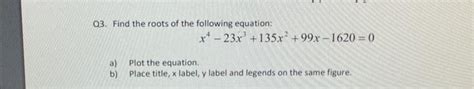 Solved Q3 Find The Roots Of The Following Equation