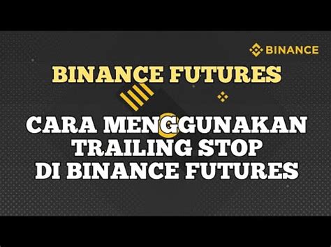 CARA MEMASANG TRAILING STOP DI BINANCE FUTURES YouTube