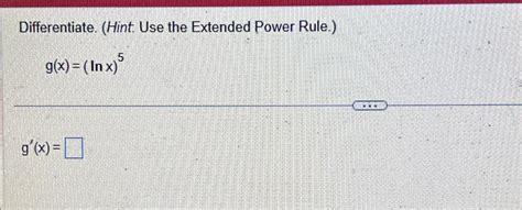 solved differentiate hint use the extended power