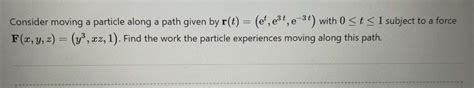 Solved Consider Moving A Particle Along A Path Given By Chegg