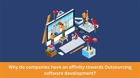 Why Do Companies Have An Affinity Towards Outsourcing Software