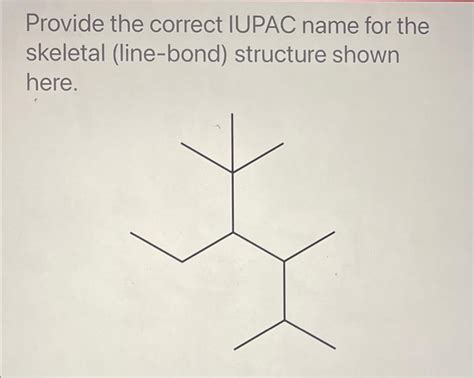 Solved Provide The Correct Iupac Name For The Skeletal