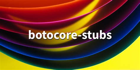 botocore-stubs 1.35.39 - Type annotations and code completion for botocore - PythonFix.com