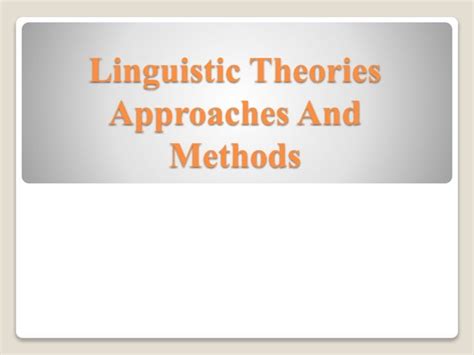 Linguistic Theories Approaches And Methods Pptx Science